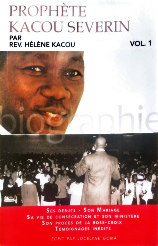 Prophète Kacou Sévérin Vol. 1: Biographie, ses débuts, Son mariage, sa ...